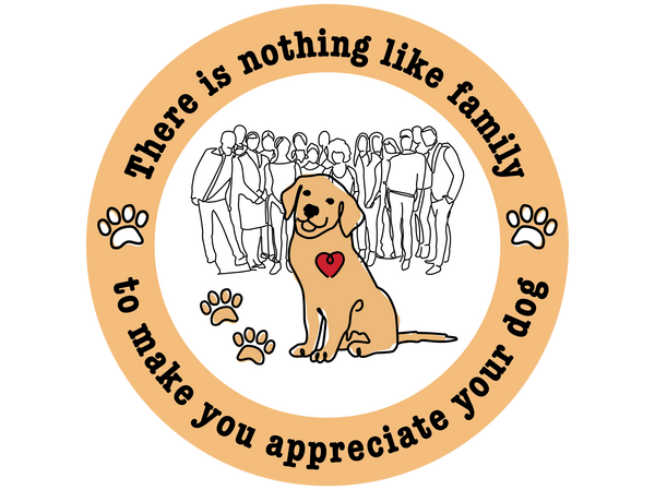There is nothing like family to make you appreciate your dog 3" Sticke ...